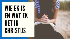 MY IDENTITEIT IN CHRISTUS - Bybel En Gebed