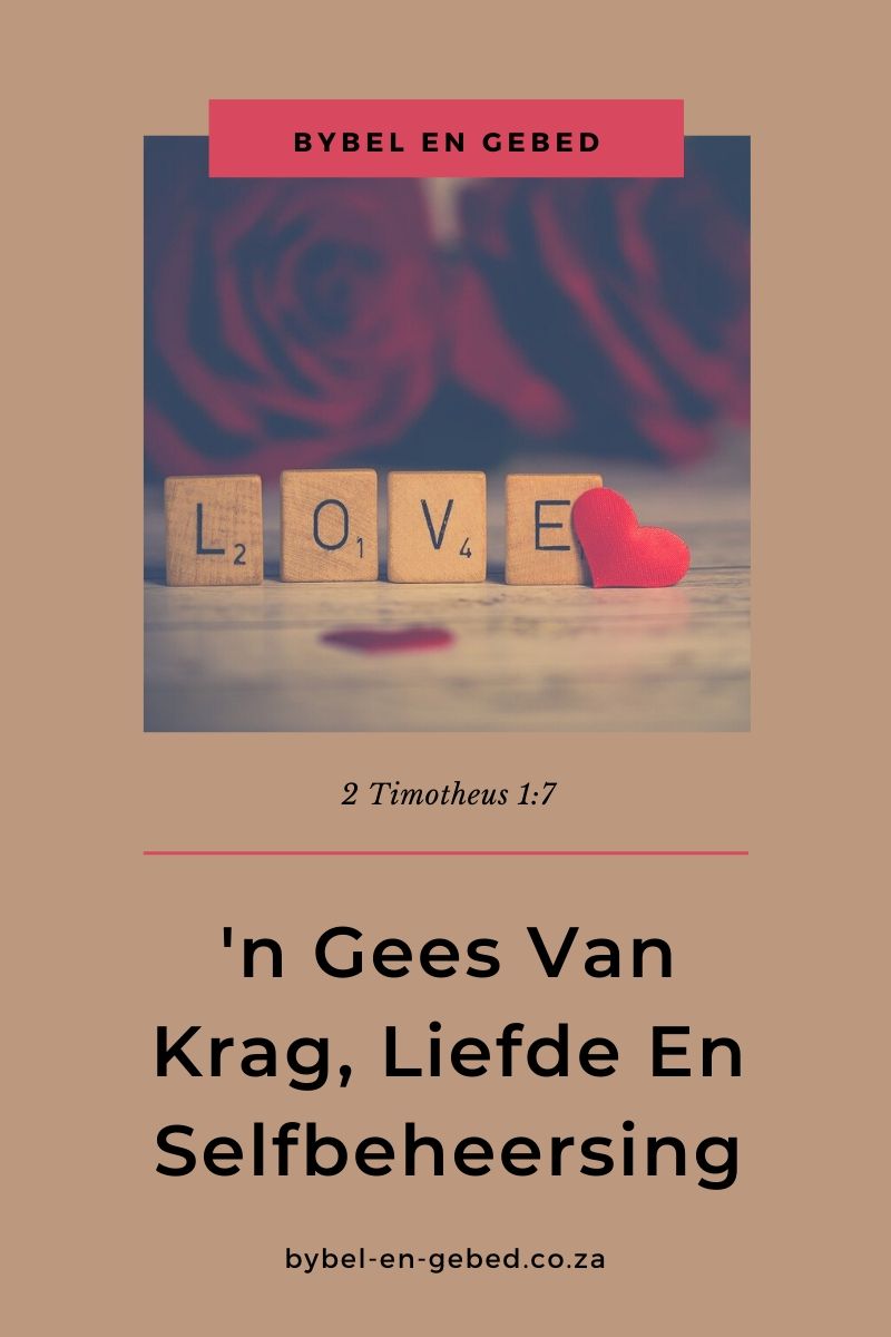 KRAG EN LIEFDE EN SELFBEHEERSING - Bybel En Gebed